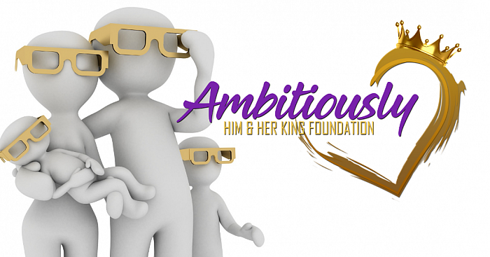 Welcome to Ambitiously Him Her King.Foundation